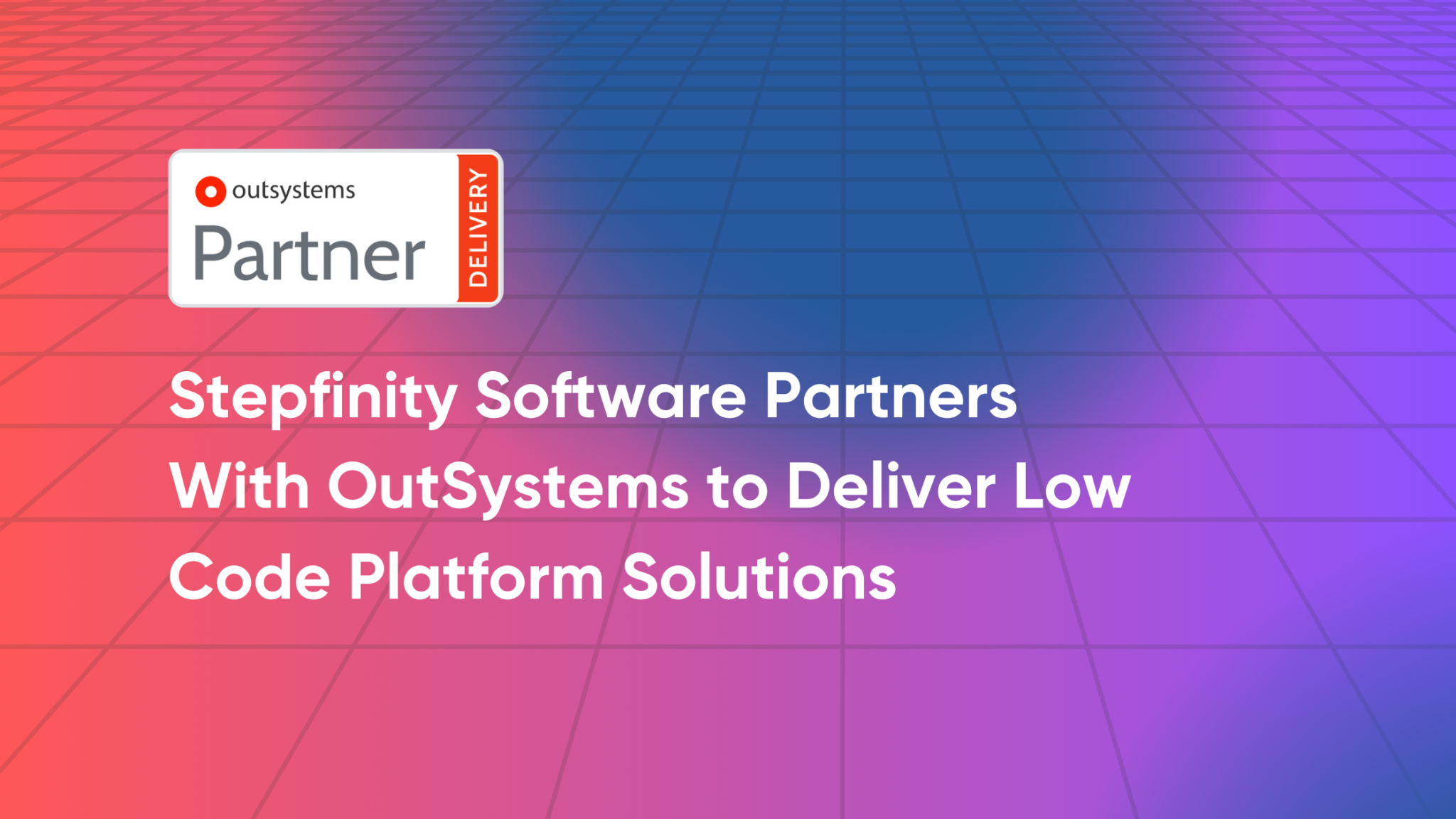 Stepfinity Software Partners With OutSystems to Deliver Low-Code ...